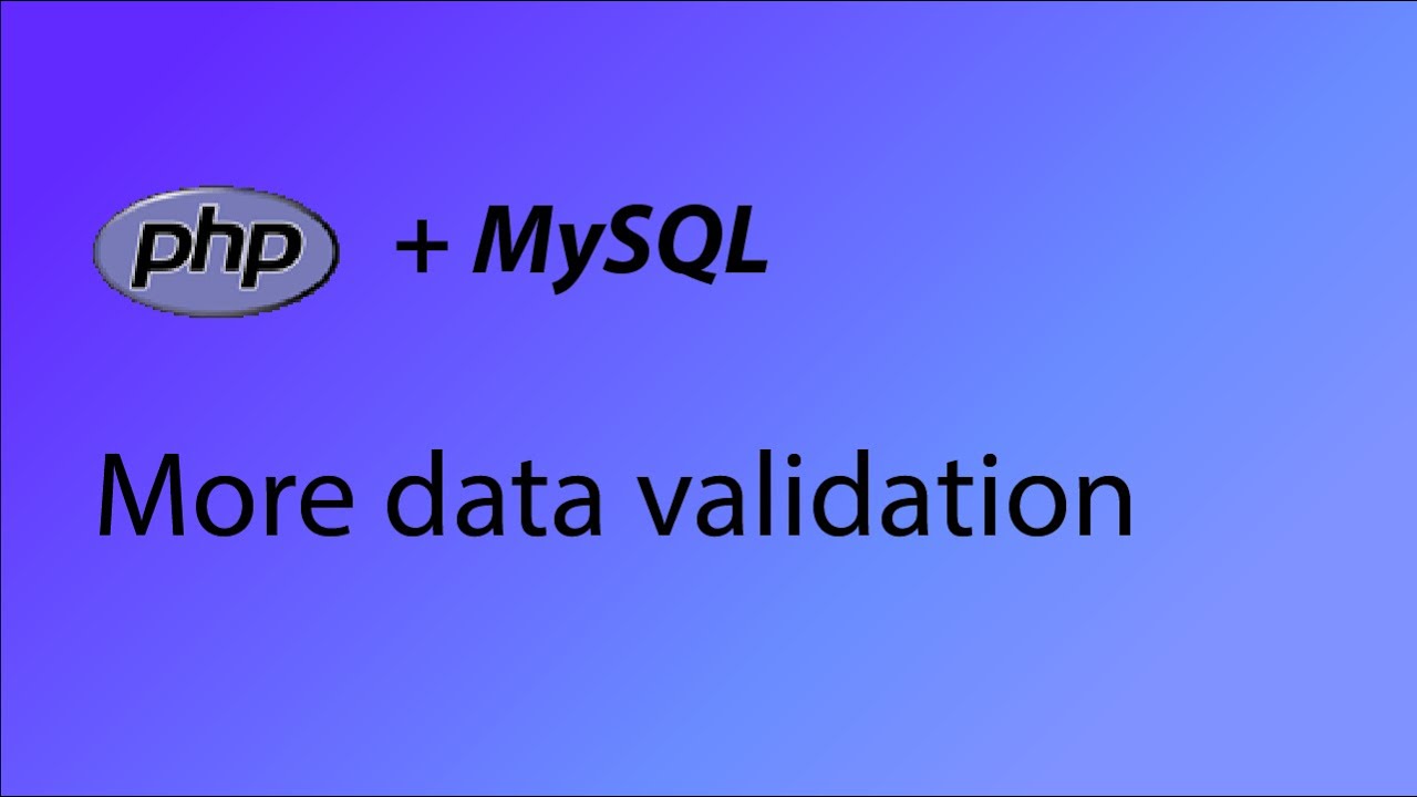 PHP & MySQL Tutorial 36 - More data validation