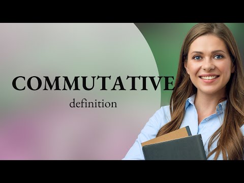 Commutative | what is COMMUTATIVE meaning