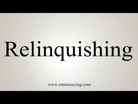 How To Say Relinquishing