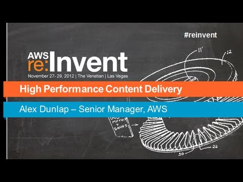 AWS re:Invent MED 204: High Performance Content Delivery