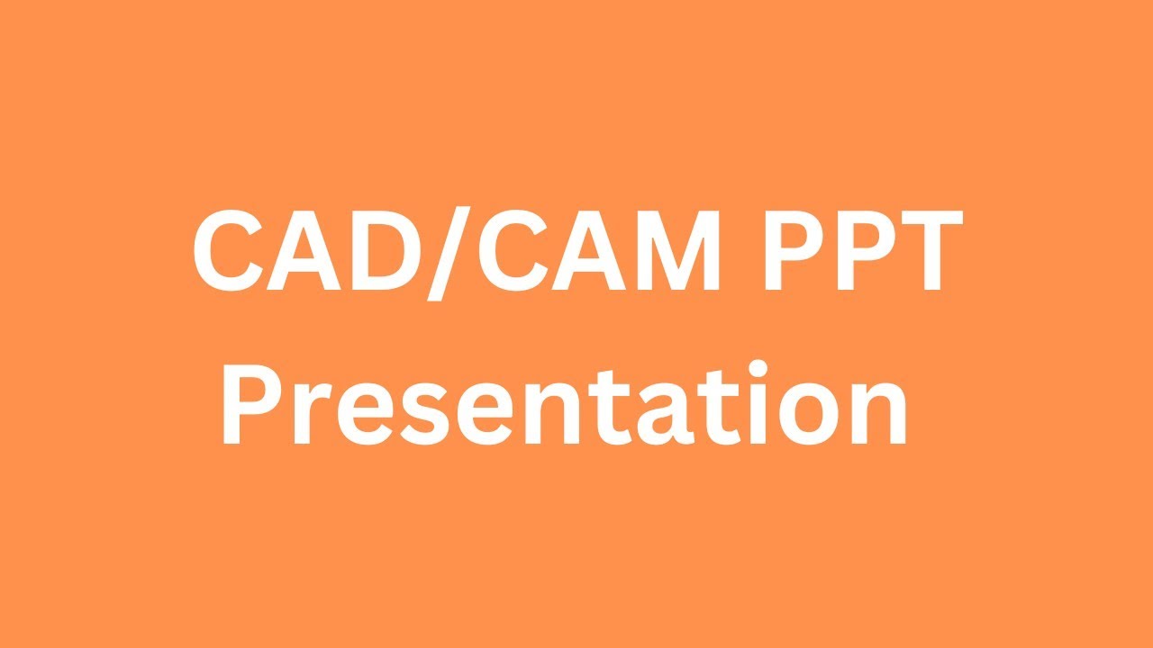 CAD/CAM PPT Presentation Seminar Free Download| PDF Report
