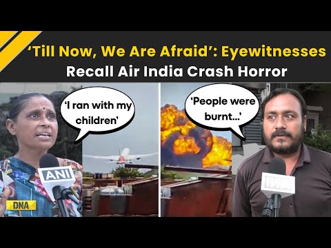 Ahmedabad Plane Crash: Eyewitnesses Recount Horrific Scenes Of Air India Plane Crash