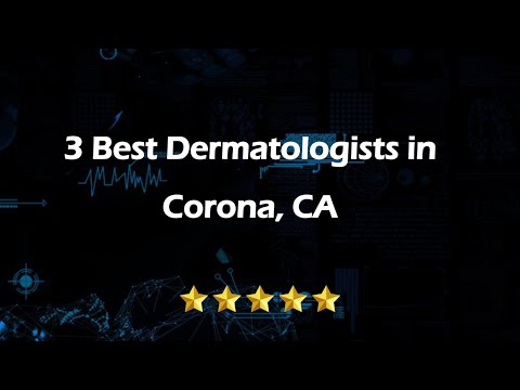 3 Best Dermatologists in Corona, California 2024 | Skin Care Specialists