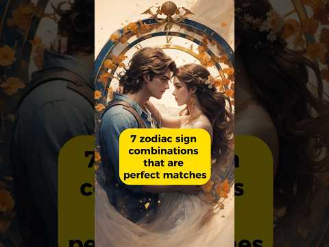 Compatibility of zodiac signs in love | 7 zodiac sign combinations that are perfect matches