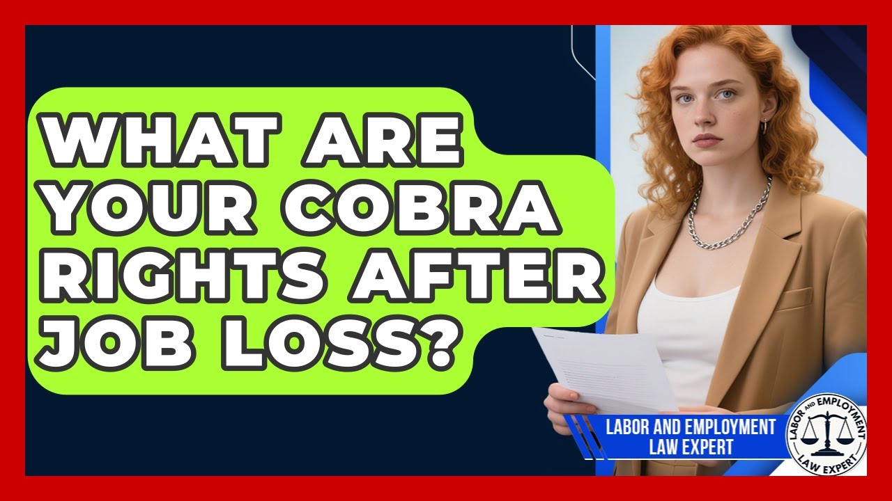What Are Your COBRA Rights After Job Loss? - Labor and Employment Law Expert