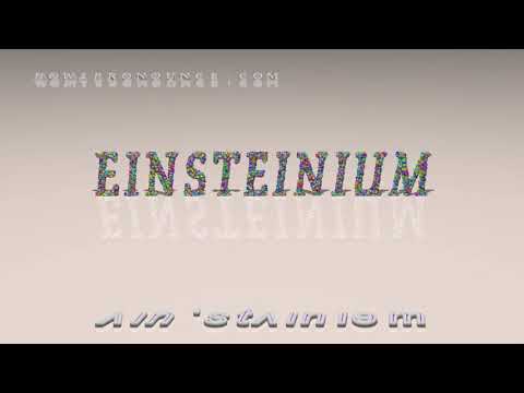 einsteinium - pronunciation