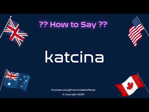 πΈπ How to Pronounce katcina? (CORRECTLY) | Pronunciation Planet