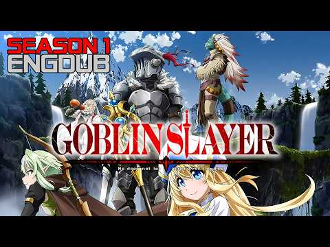 Goblin Slayer: S1 // [All Episodes, EngDub]