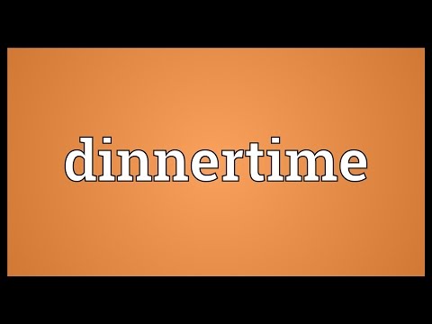 Dinnertime Meaning