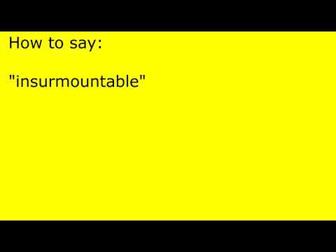 How to pronounce insurmountable