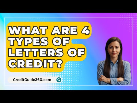 What Are 4 Types Of Letters Of Credit? - CreditGuide360.com