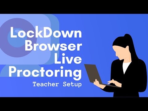 LockDown Browser - How Teachers Setup Live Proctoring (Part 1 of 2)