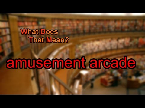 What does amusement arcade mean?