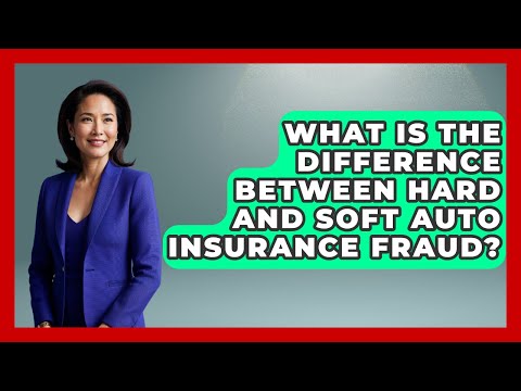 What Is The Difference Between Hard And Soft Auto Insurance Fraud? - Auto Coverage Explained