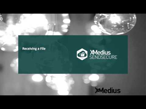 XM SendSecure Tutorial: How to Receive a File