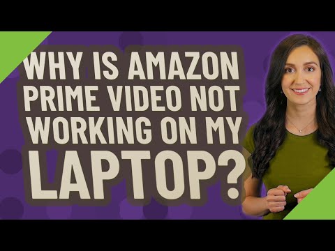 Why is Amazon Prime video not working on my laptop?