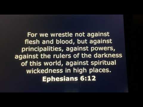 Ephesians 6:12- For we wrestle not against flesh…