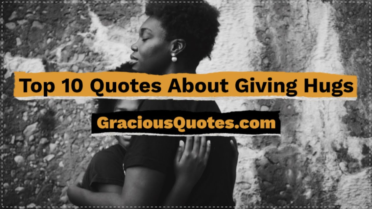 Top 10 Quotes About Giving Hugs - Gracious Quotes