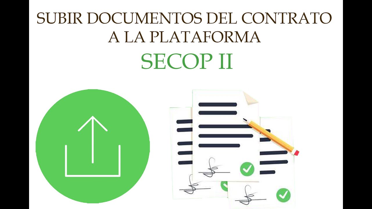 HOW TO UPLOAD CONTRACT DOCUMENTS TO THE SECOP II PLATFORM