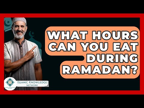 What Hours Can You Eat During Ramadan? - Islamic Knowledge Network
