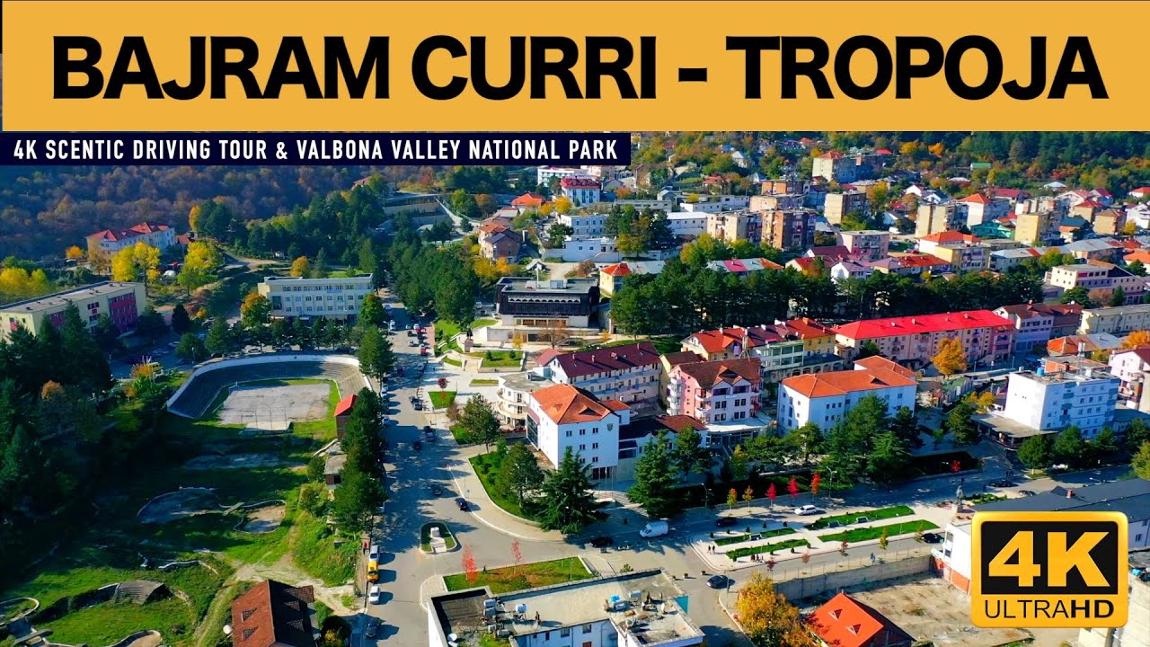 TROPOJE, BAJRAM CURRI ALBANIA - 4K SCENTIC DRIVING TOUR & VALBONA VALLEY NATIONAL PARK [4K]