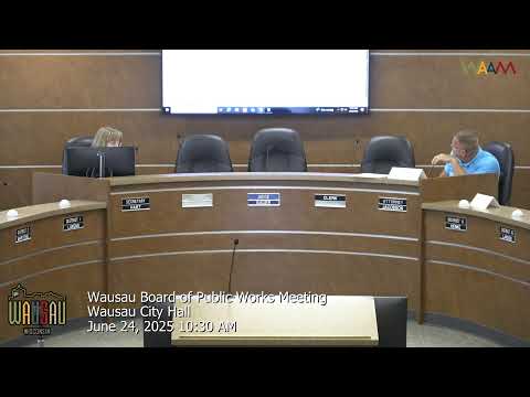 Wausau Board of Public Works Meeting Pt.1 - 6/24/2025