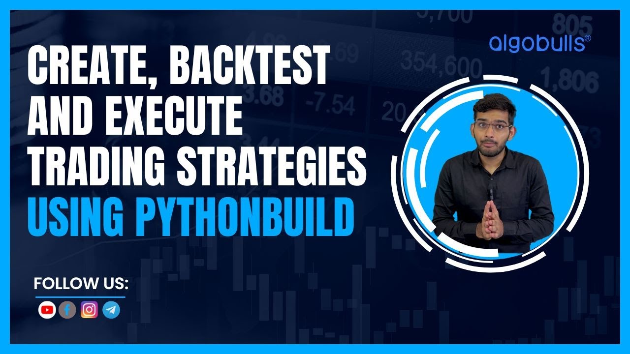Create, Backtest and Execute trading strategies using Python Build