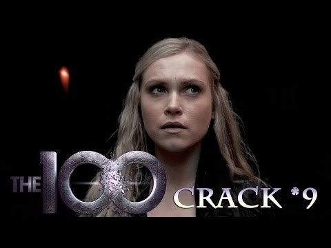 ● The 100: Crack (HUMOR!) #9