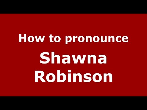 How to pronounce Shawna Robinson (American English/US) - PronounceNames.com