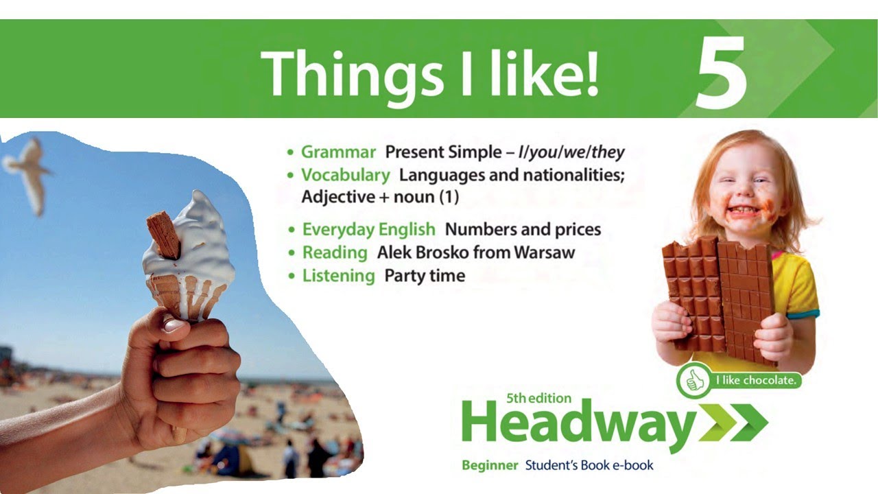 Headway Beginner 5th Unit 5 : Things I like !