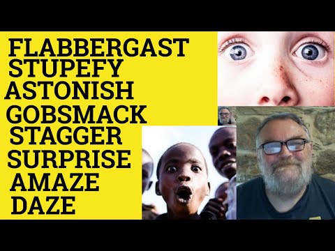 ๐ต Gobsmack Meaning - Flabbergast Defined - Daze Astound Stupefy Amaze Stagger Surprise Astonish