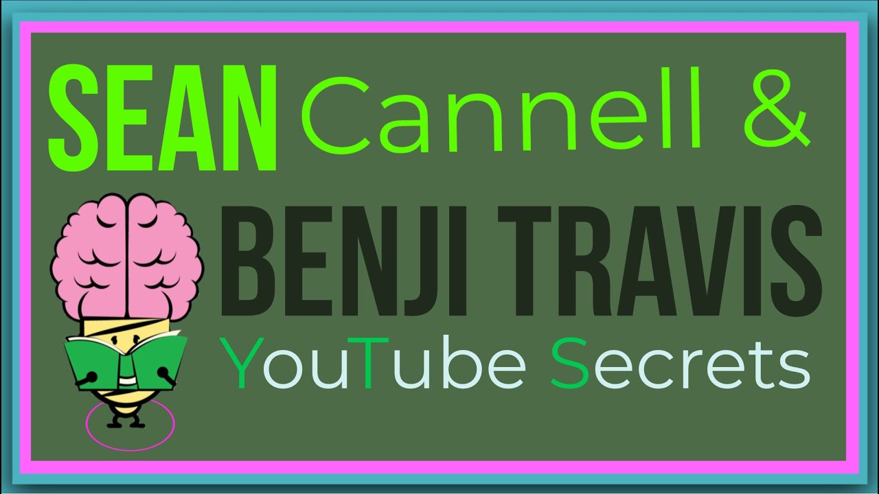YouTube Secrets: By Sean Cannell and Benji Travis