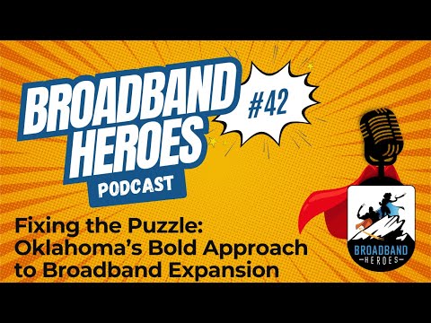 Broadband Heroes | Ep. 42 | Fixing the Puzzle: Oklahoma’s Bold Approach to Broadband Expansion