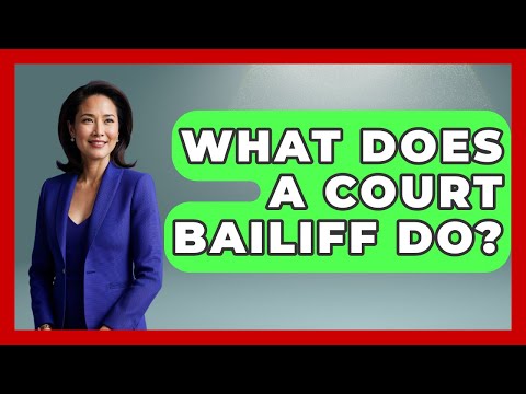 What Does A Court Bailiff Do? - Law Enforcement Insider
