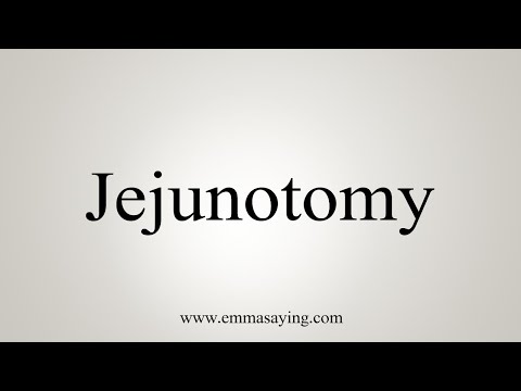 How To Say Jejunotomy