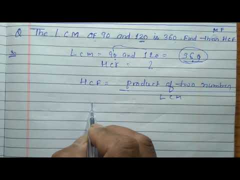 L.C.M of 90 and 120 is 360 find the H.C.F
