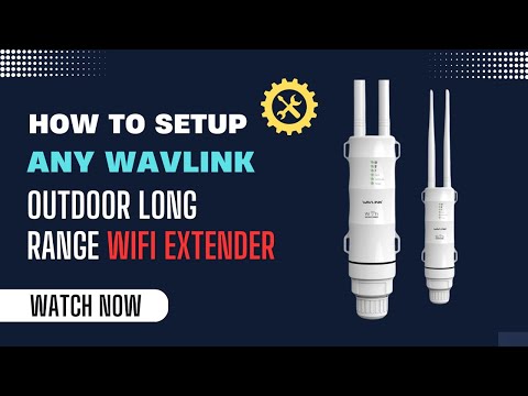 How to Setup Any Wavlink Outdoor Long Range WiFi Extender
