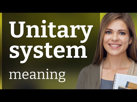 Understanding the Unitary System: A Simple Guide