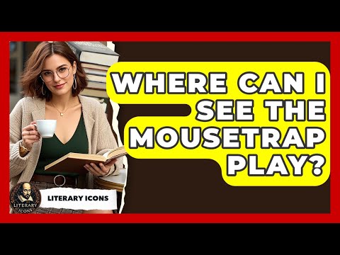 Where Can I See The Mousetrap Play? - Literary Icons