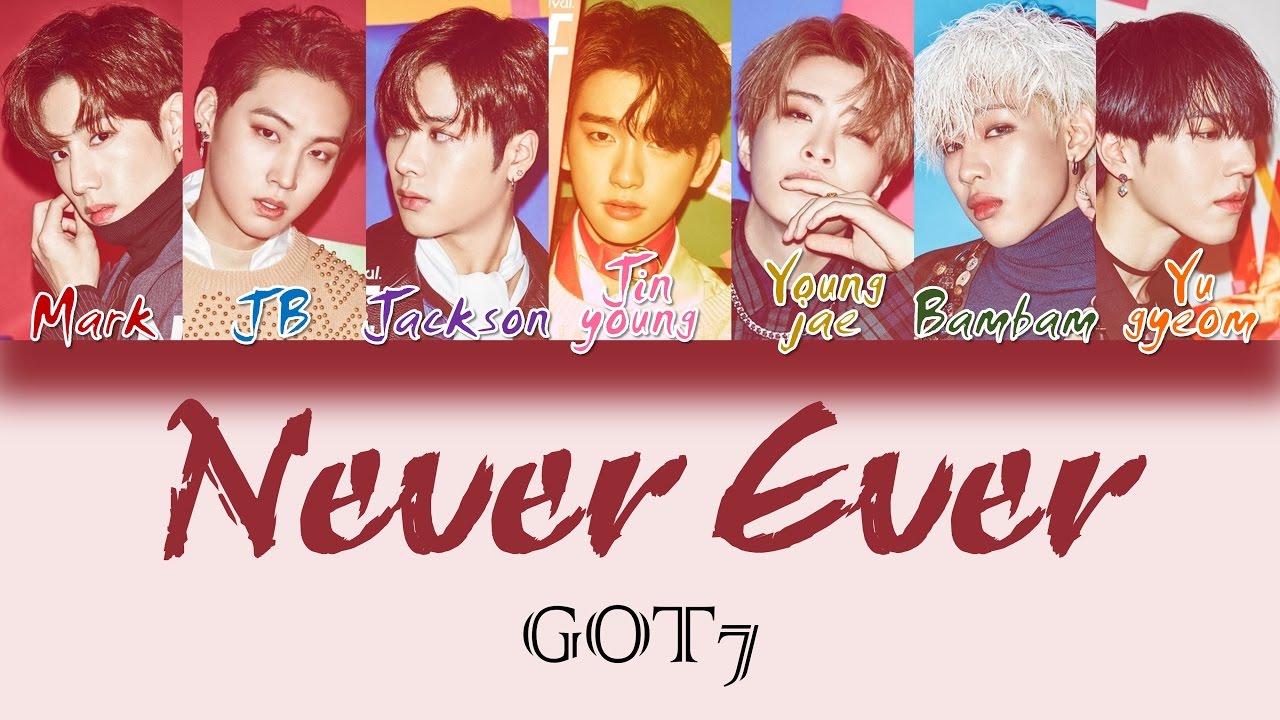 GOT7 - Never Ever [HAN|ROM|ENG Color Coded Lyrics]