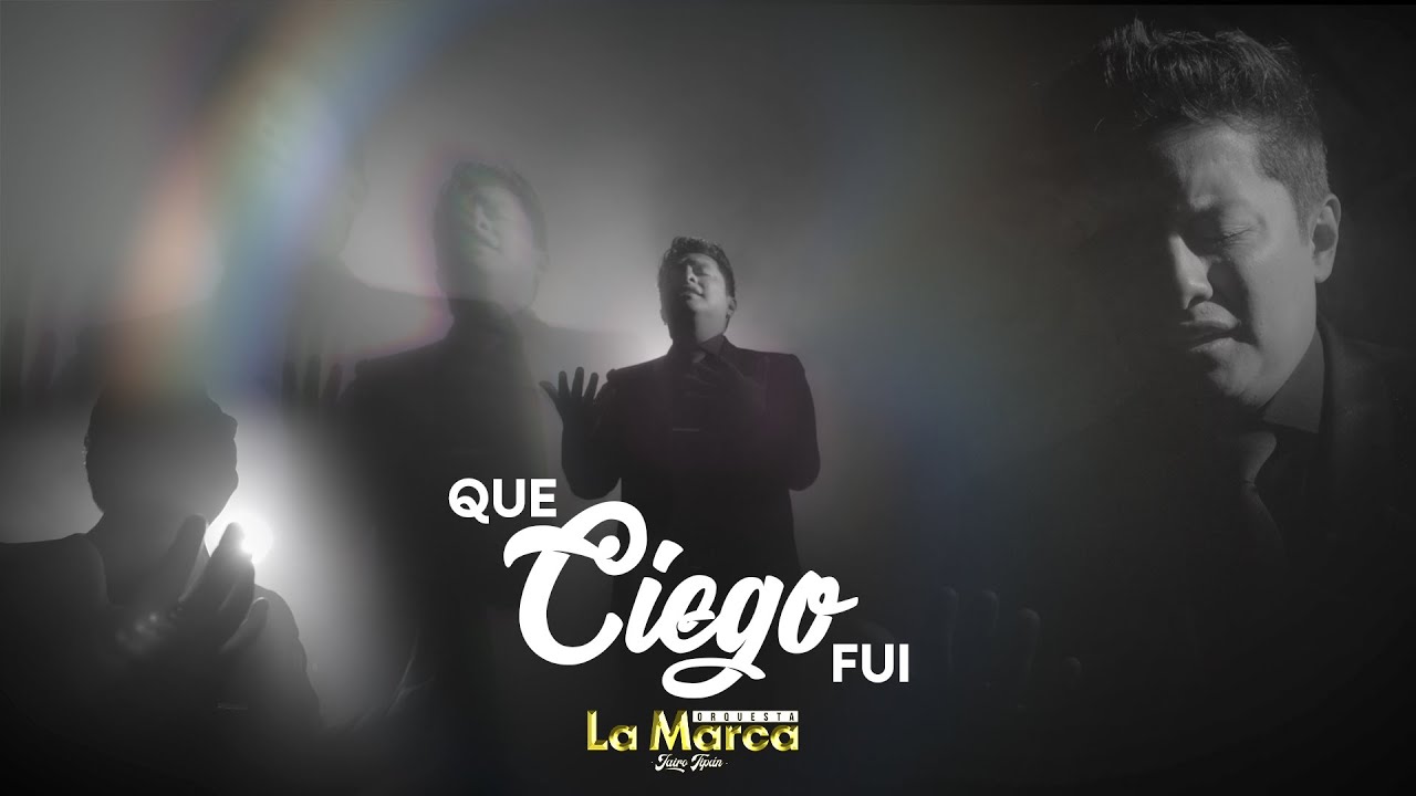 Lyrics & Translations of QUE CIEGO FUI by La Marca Orquesta | Popnable