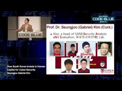 How South Korea Invests in Human Capital for Cyber-Security by Seungjoo Gabriel Kim - CODE BLUE 2015