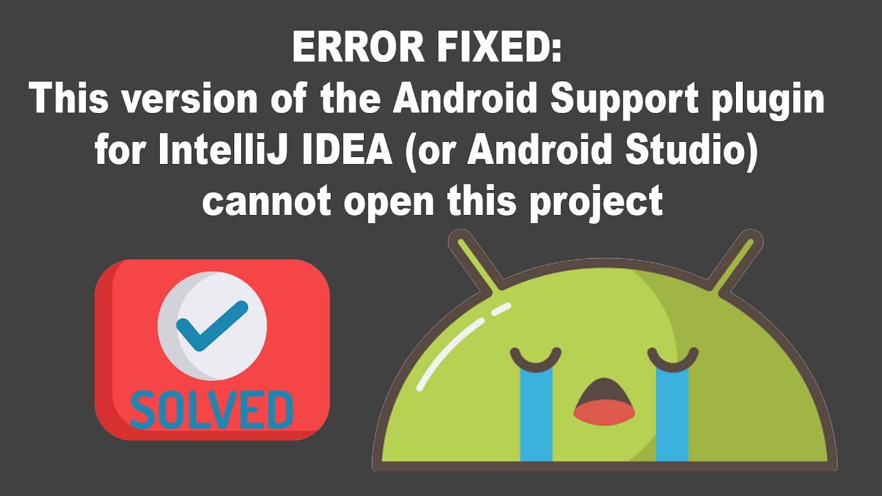 Fix ERROR: This version of the Android Support plugin cannot open this project