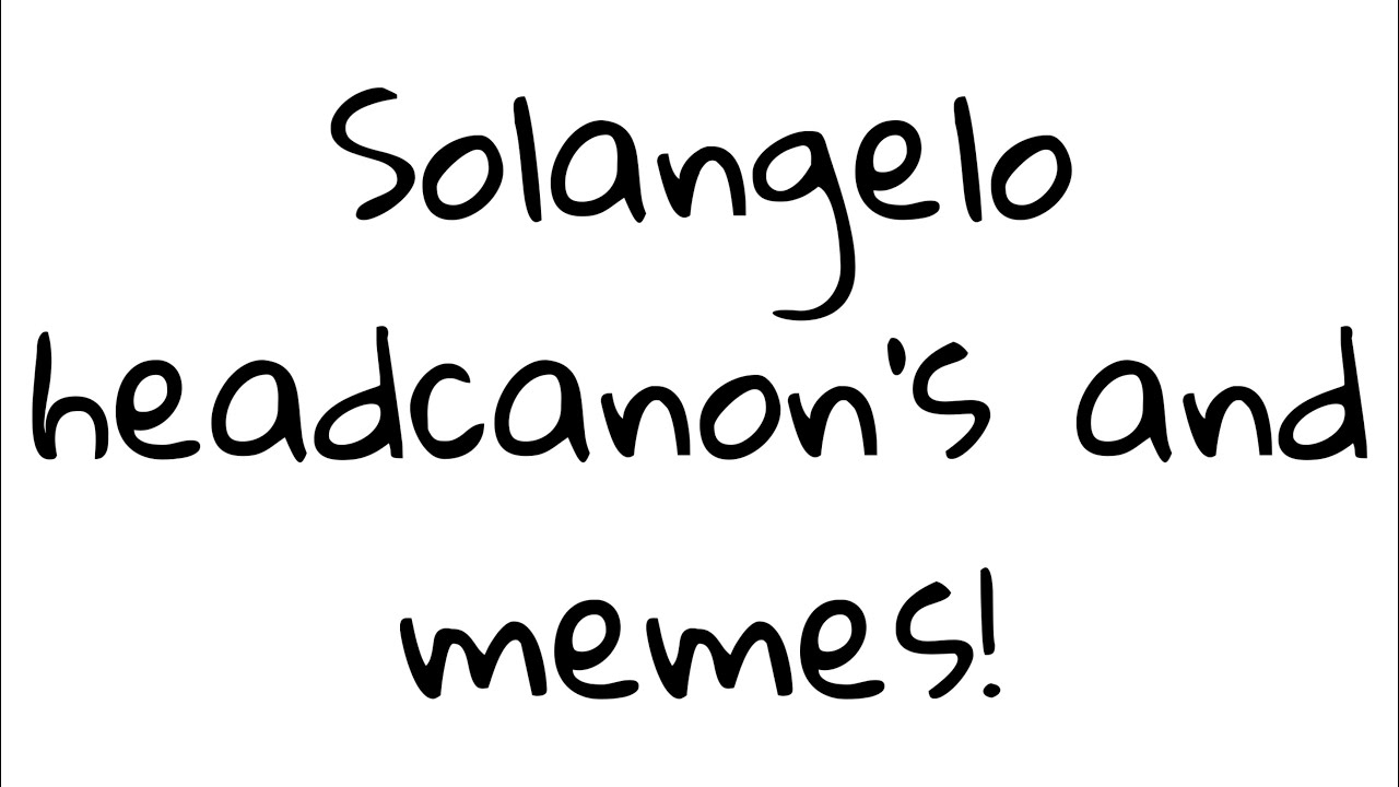 Solangelo memes and headcannons 4 u!