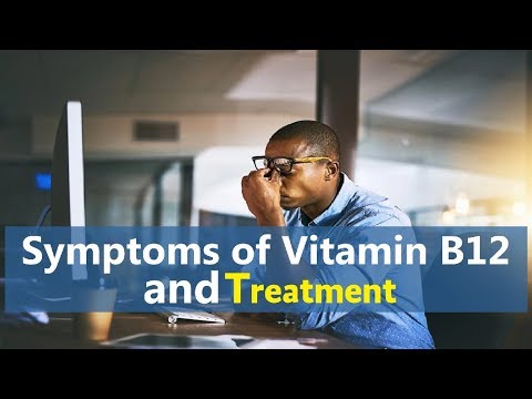 Symptoms of Vitamin B12 and Treatment