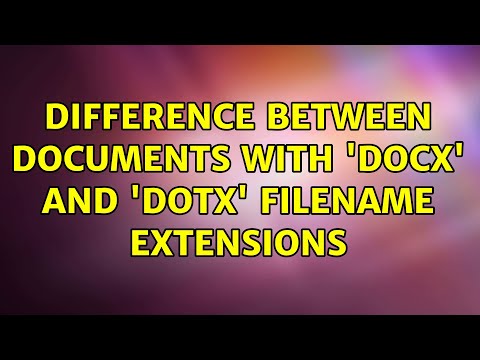 Difference between documents with 'docx' and 'dotx' filename extensions (3 Solutions!!)