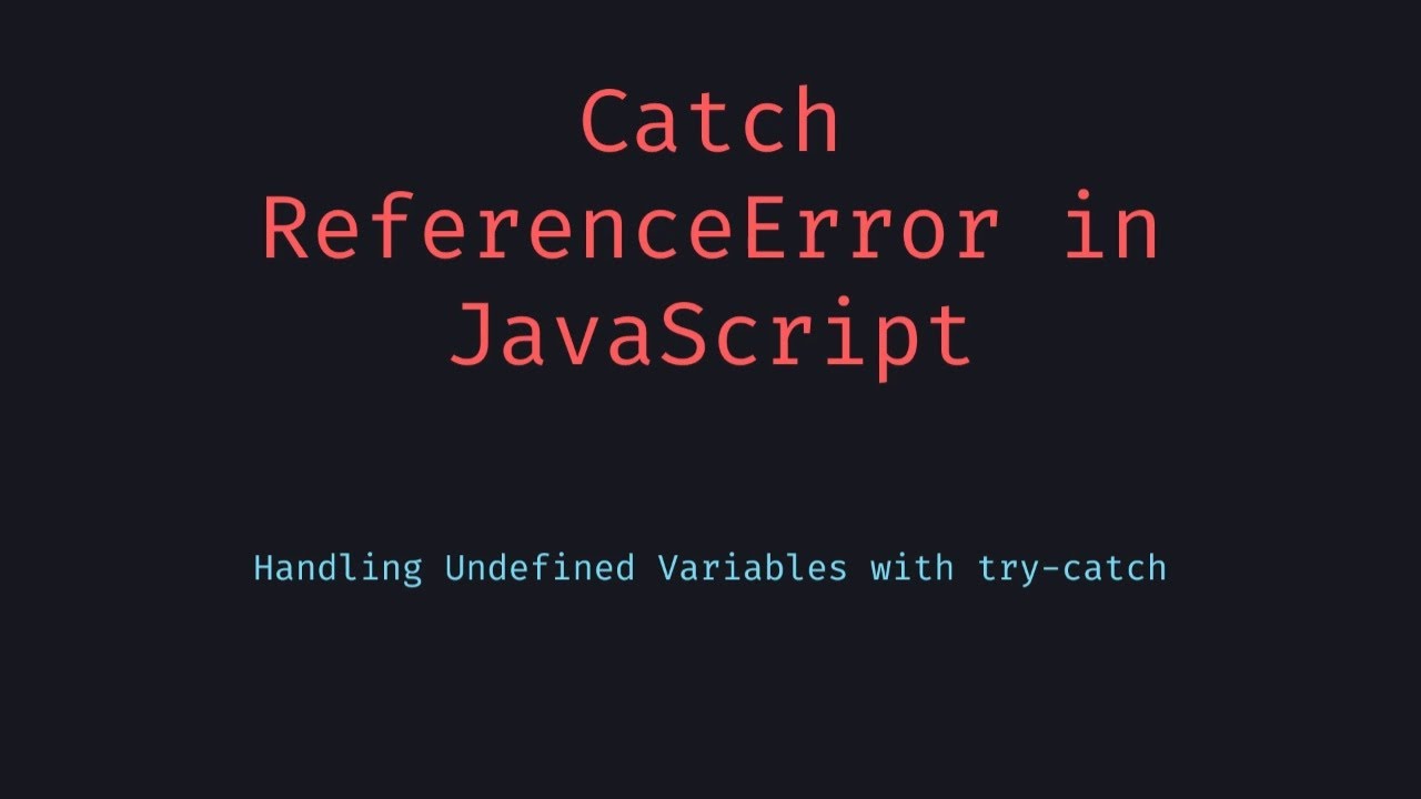 Catch ReferenceError in JavaScript using try catch