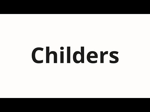 How to pronounce Childers