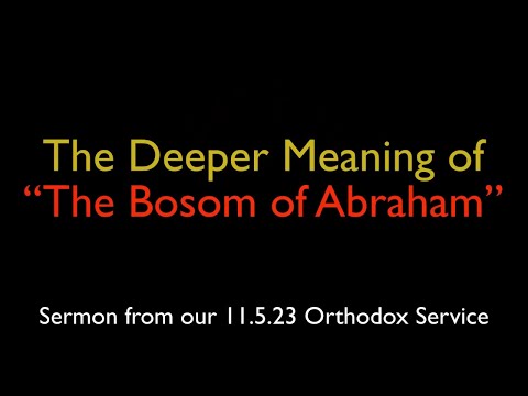 The Deeper Meaning of “The Bosom of Abraham” | Greek Orthodox Sermon (11/5/23)