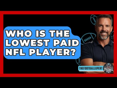 Who Is The Lowest Paid NFL Player? - The Football Xpert